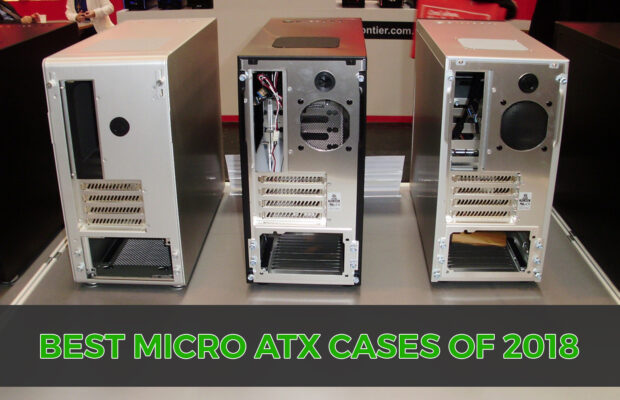 Best Micro-ATX Cases of 2018 [UPDATED]